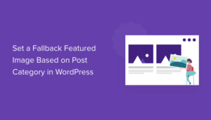 How to Set Fallback Featured Image Based on Post Category in WordPress