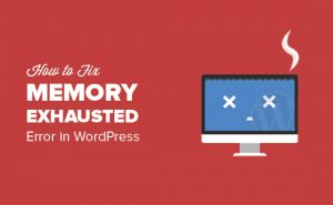 Fix: WordPress Memory Exhausted Error - Increase PHP Memory
