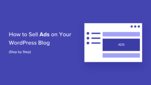 How to Sell Ads on Your WordPress Blog (Step by Step)