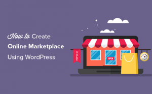 How to Create an Online Marketplace using WordPress (2023)