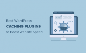 5 Best WordPress Caching Plugins to Speed Up Your Website (2022)