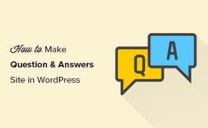 How to Create A Question and Answers Site in WordPress