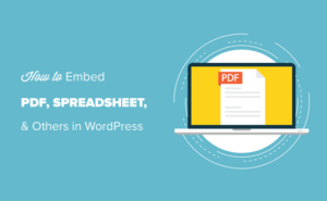 How to Embed PDF, Spreadsheet, and Others in WordPress Blog Posts