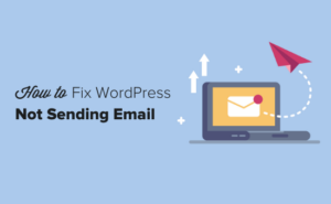 How to Fix WordPress Not Sending Email Issue