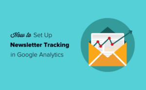 How to Set Up Email Newsletter Tracking in Google Analytics