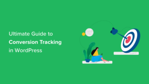WordPress Conversion Tracking Made Simple: A Step-by-Step Guide