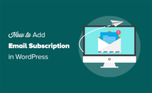 How to Add Email Subscriptions to Your WordPress Blog