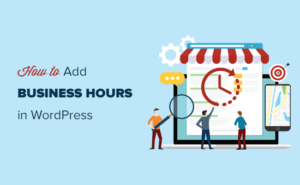 Beginner's Guide on How to Add Business Hours in WordPress