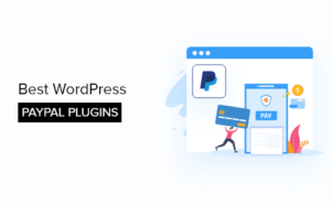 10 Best WordPress PayPal Plugins to Easily Accept Payments
