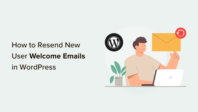 How to Resend New User Welcome Emails in WordPress