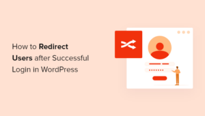 How to Redirect Users After Successful Login in WordPress