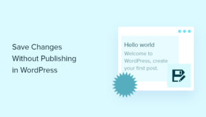How to Save Changes Without Publishing in WordPress